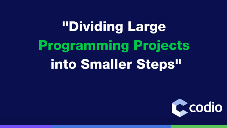 Dividing Large Programming Projects into Smaller Steps | Codio